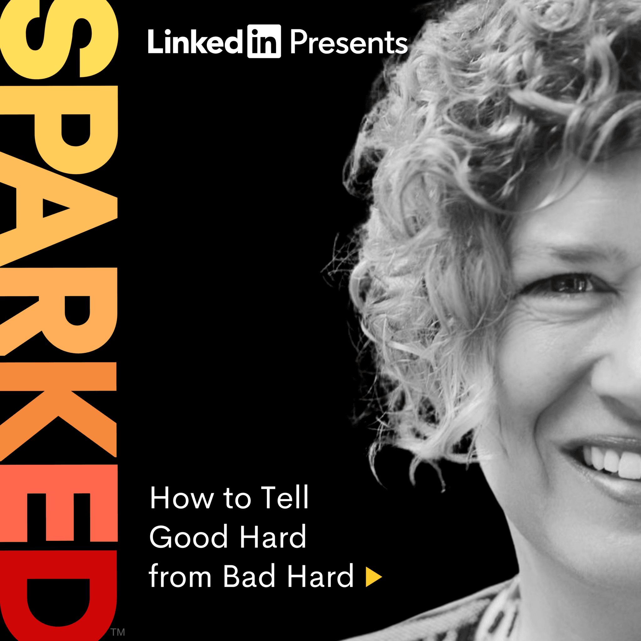 How to Tell Good Hard from Bad Hard: Sparked Podcast with Cynthia and ...